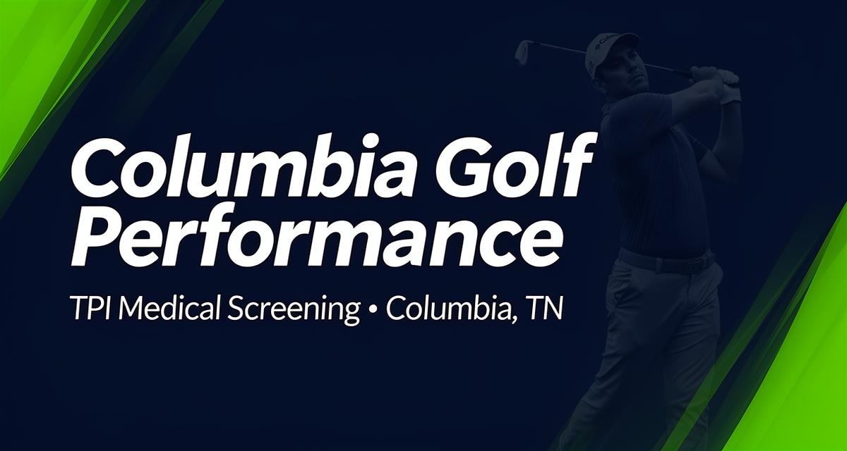 Columbia Golf Performance | TPI Screening Columbia TN